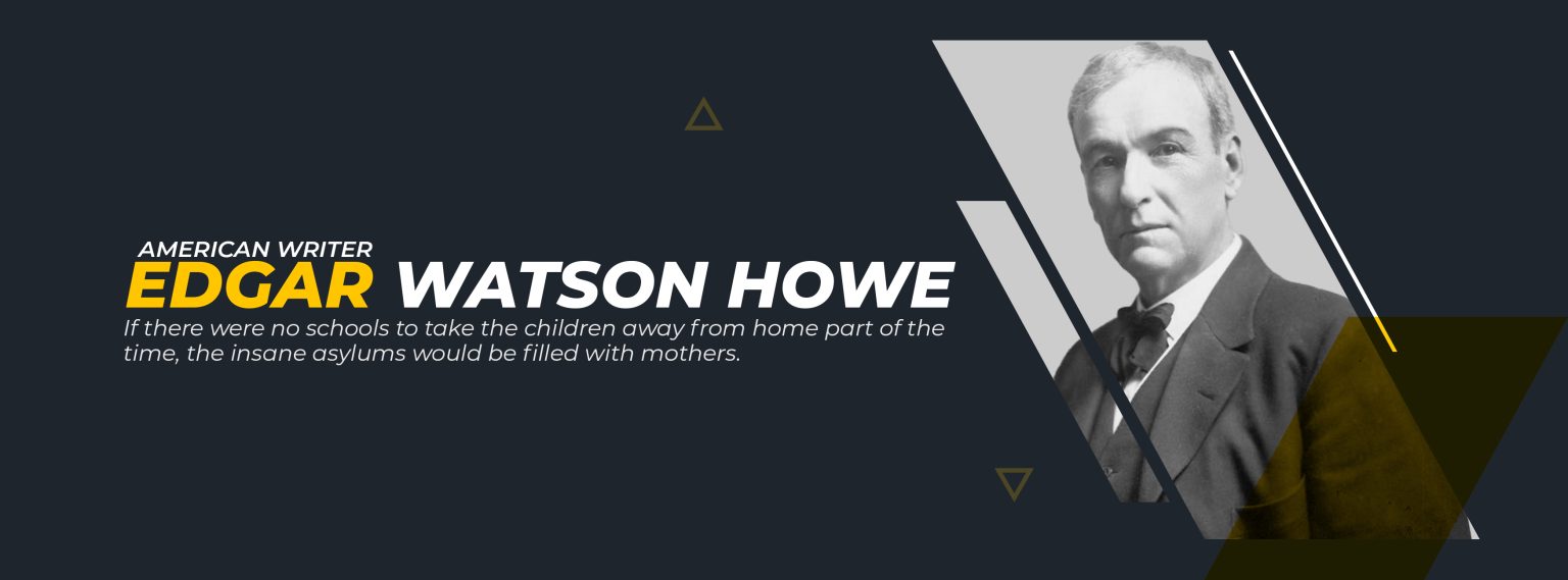 Inspiring quotes by Edgar Watson Howe - Live Online Radio Blog