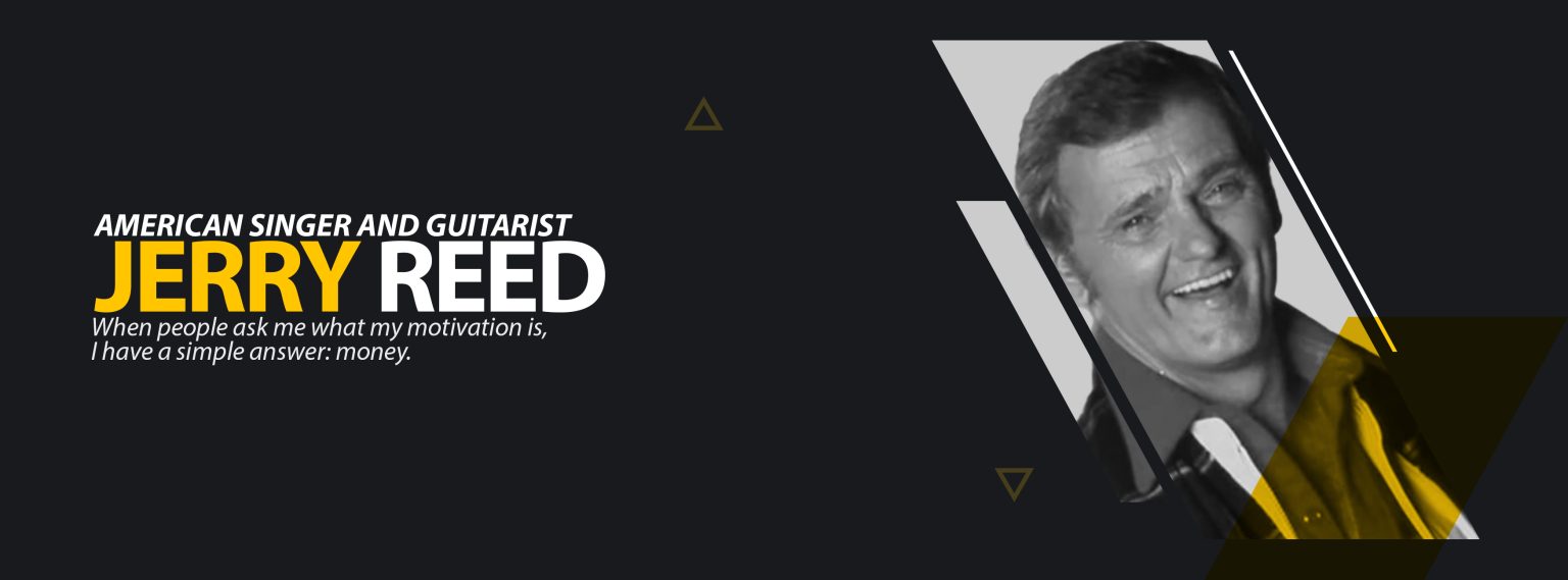 Inspiring quotes by Jerry Reed - Live Online Radio Blog