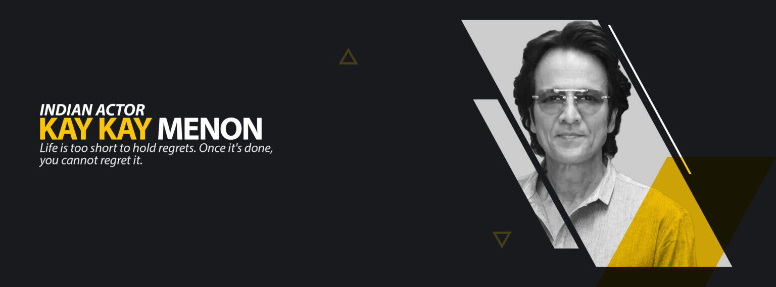 Inspiring quotes by Kay Kay Menon - Live Online Radio Blog